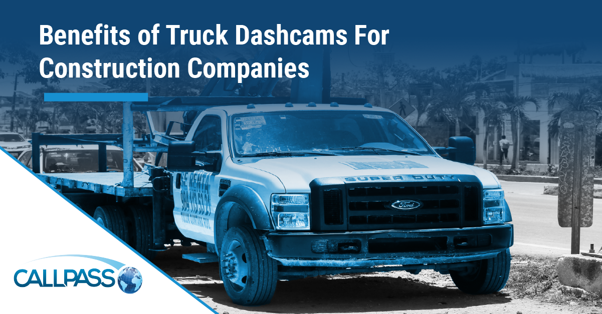 How Construction Companies Can Benefit from Truck Dashcams | CallPass