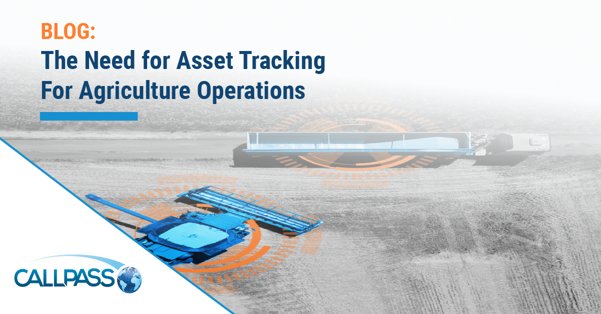 The Need for Asset Tracking for Agriculture Operations | CallPass
